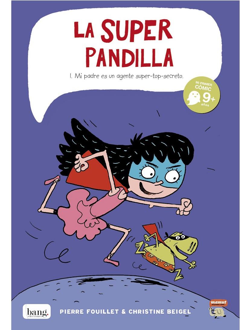 LA SUPER PANDILLA # 01 MI PADRE ES UN AGENTE SUPER-TOP-SECRETO ...