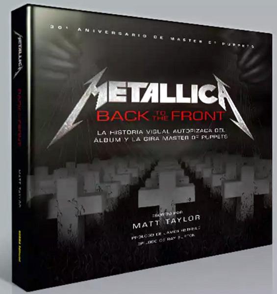 METALLICA BACK TO THE FRONT, LA HISTORIA VISUAL AUTORIZADA DEL ÁLBUM Y ...